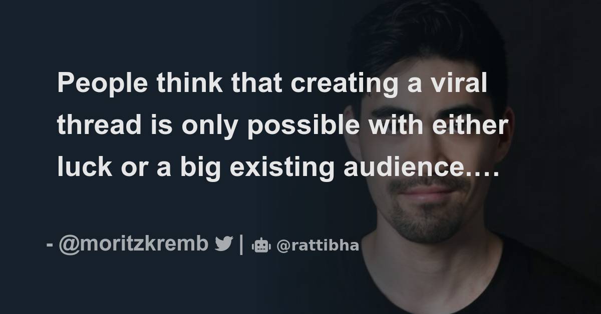 People think that creating a viral thread is only possible with either luck or a big existing ...