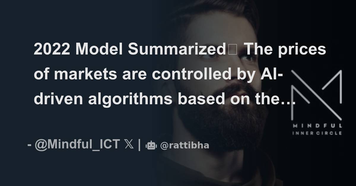 2022 Model Summarized🫶 The prices of markets are controlled by AI-driven algorithms based on the ...