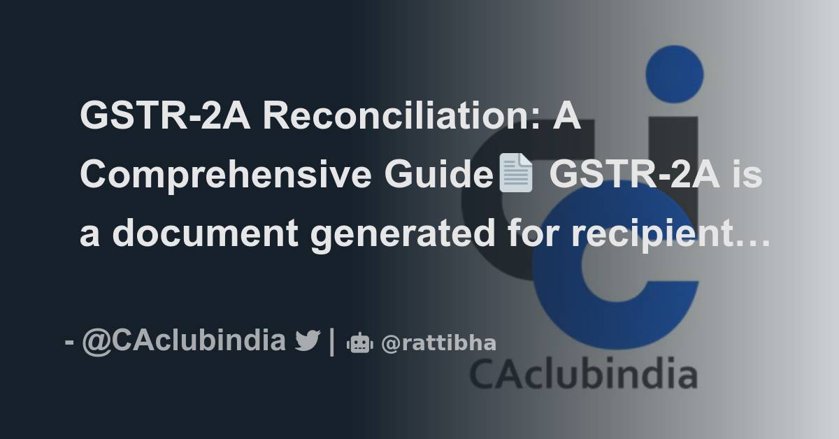 GSTR-2A Reconciliation: A Comprehensive Guide📄 - المسلسل من CAclubindia ...