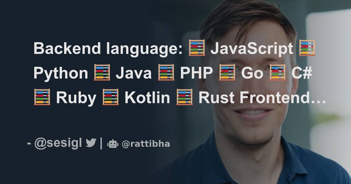 Backend Language 🧮 Javascript 🧮 Python 🧮 Java 🧮 Php 🧮 Go 🧮 C 🧮 Ruby 🧮 Kotlin 🧮 Rust Frontend 6602