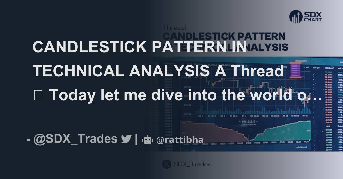 CANDLESTICK PATTERN IN TECHNICAL ANALYSIS A Thread 🧵🪡 Today let me dive into the world of ...