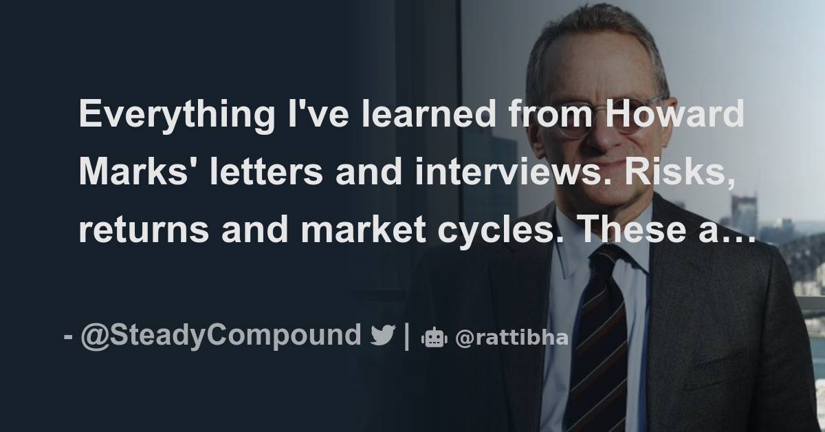 Everything I've learned from Howard Marks' letters and interviews ...