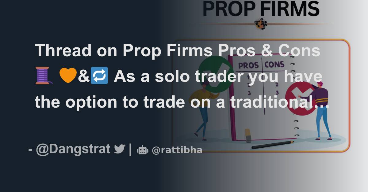 Thread on Prop Firms Pros & Cons🧵 🧡&🔁 - Thread from Dangstrat ...