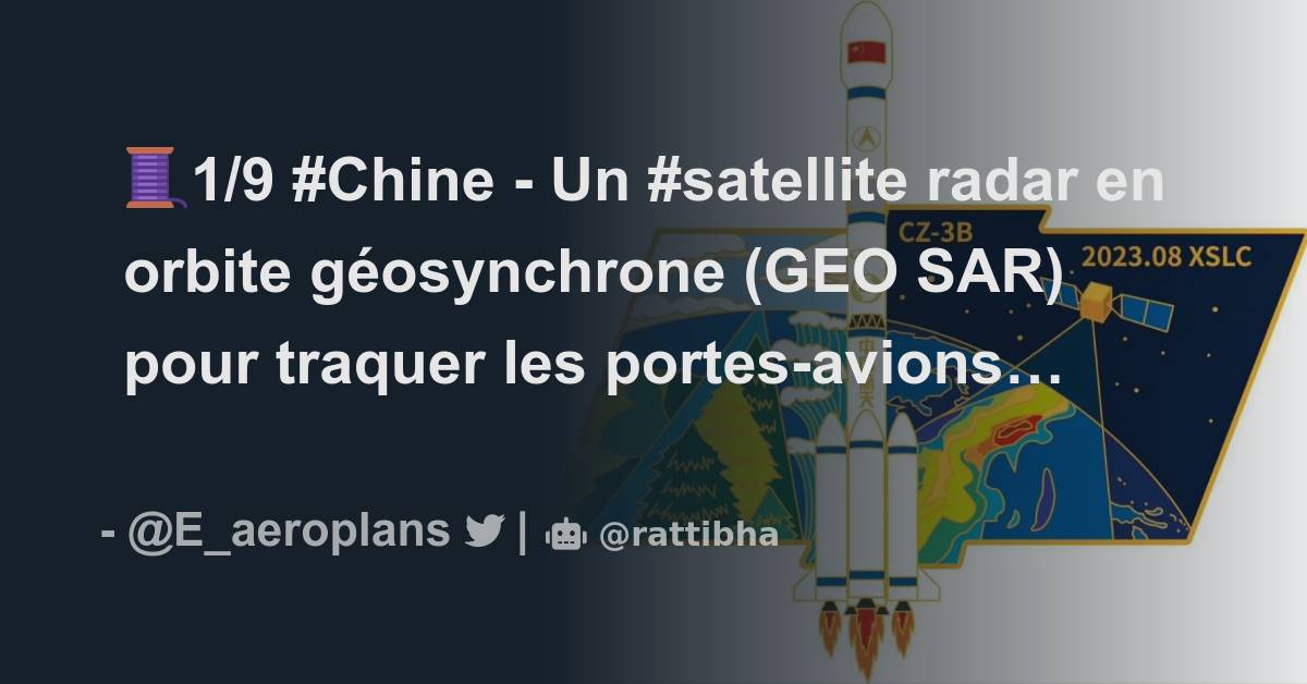 🧵1/9 #Chine - Un #satellite radar en orbite géosynchrone (GEO SAR) pour ...