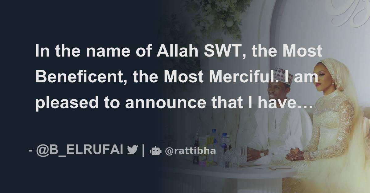 In the name of Allah SWT, the Most Beneficent, the Most Merciful. I am pleased to announce that ...