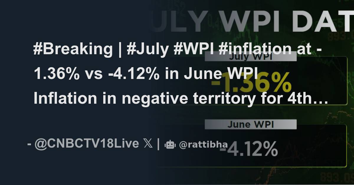 #Breaking | #July #WPI #inflation at -1.36% vs -4.12% in June WPI ...
