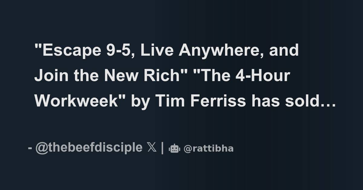 "Escape 9-5, Live Anywhere, and Join the New Rich" "The 4-Hour Workweek" by Tim Ferriss has sold ...
