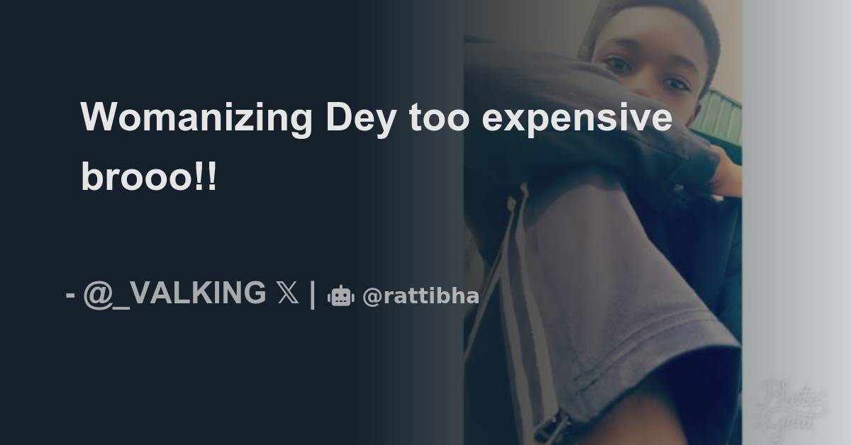 Womanizing Dey too expensive brooo!! - المسلسل من valking ♔ @_VALKlNG ...