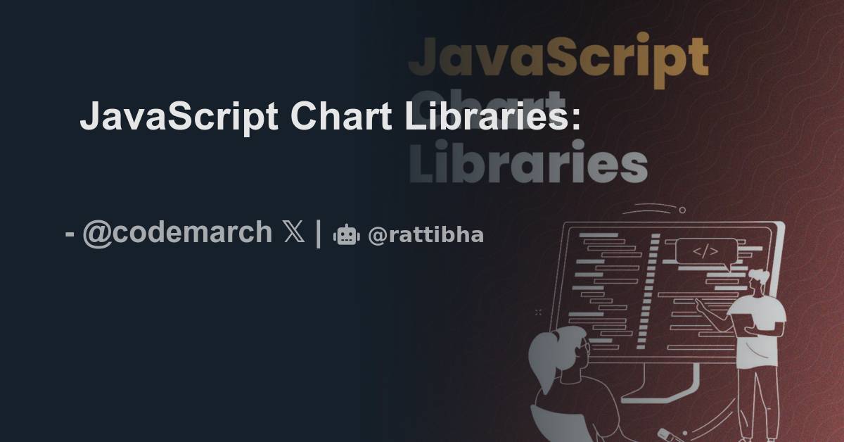 JavaScript Chart Libraries: - المسلسل من codemarch @codemarch - رتبها