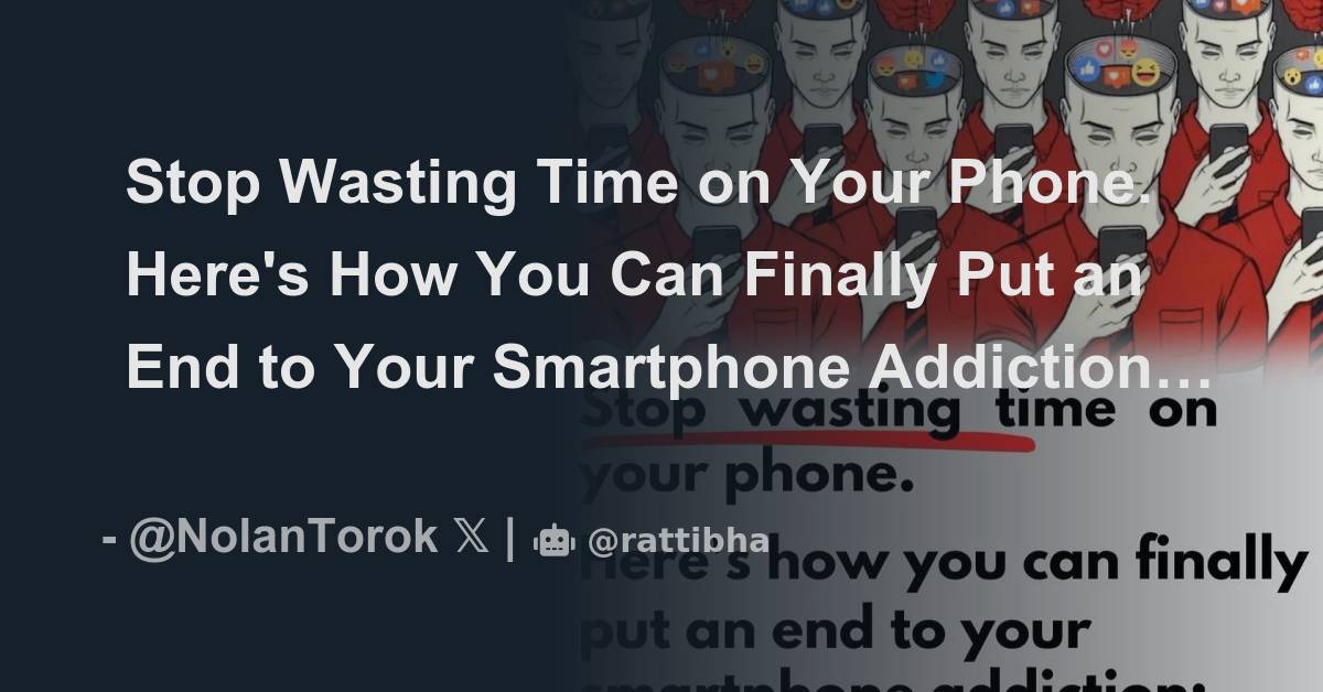 Stop Wasting Time on Your Phone. Here's How You Can Finally Put an End ...