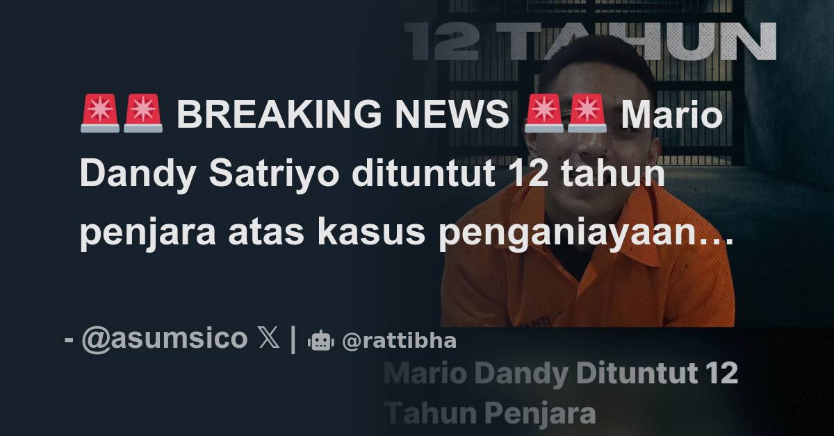 🚨🚨 BREAKING NEWS 🚨🚨 Mario Dandy Satriyo dituntut 12 tahun penjara atas kasus penganiayaan ...