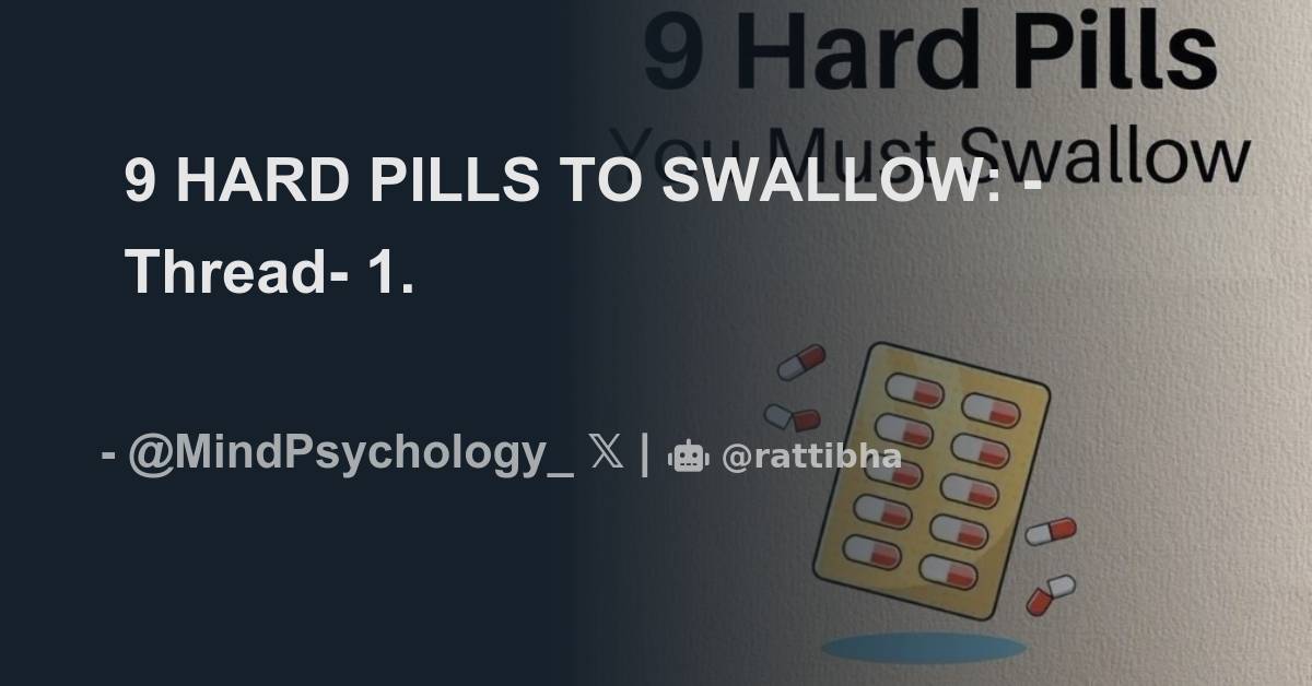 9 HARD PILLS TO SWALLOW: -Thread- - Thread from Mind Psychology ⚡ ...