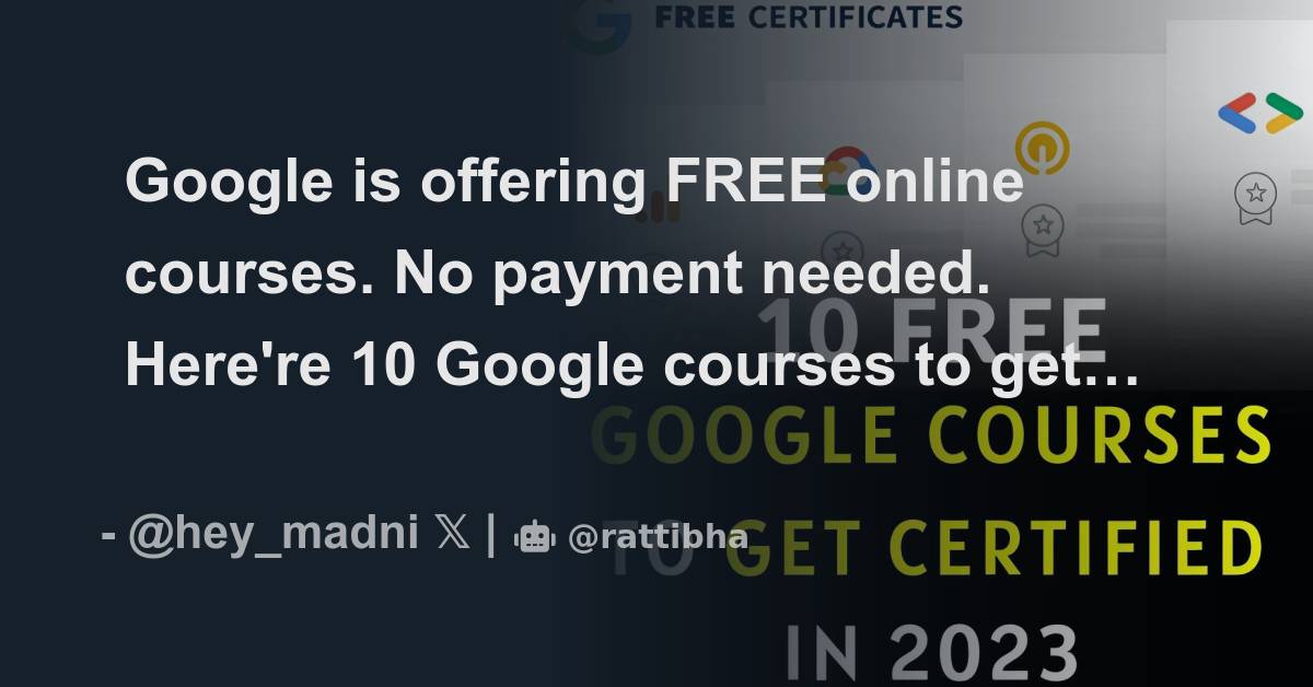 Google is offering FREE online courses. No payment needed. Here're 10 Google courses to get ...