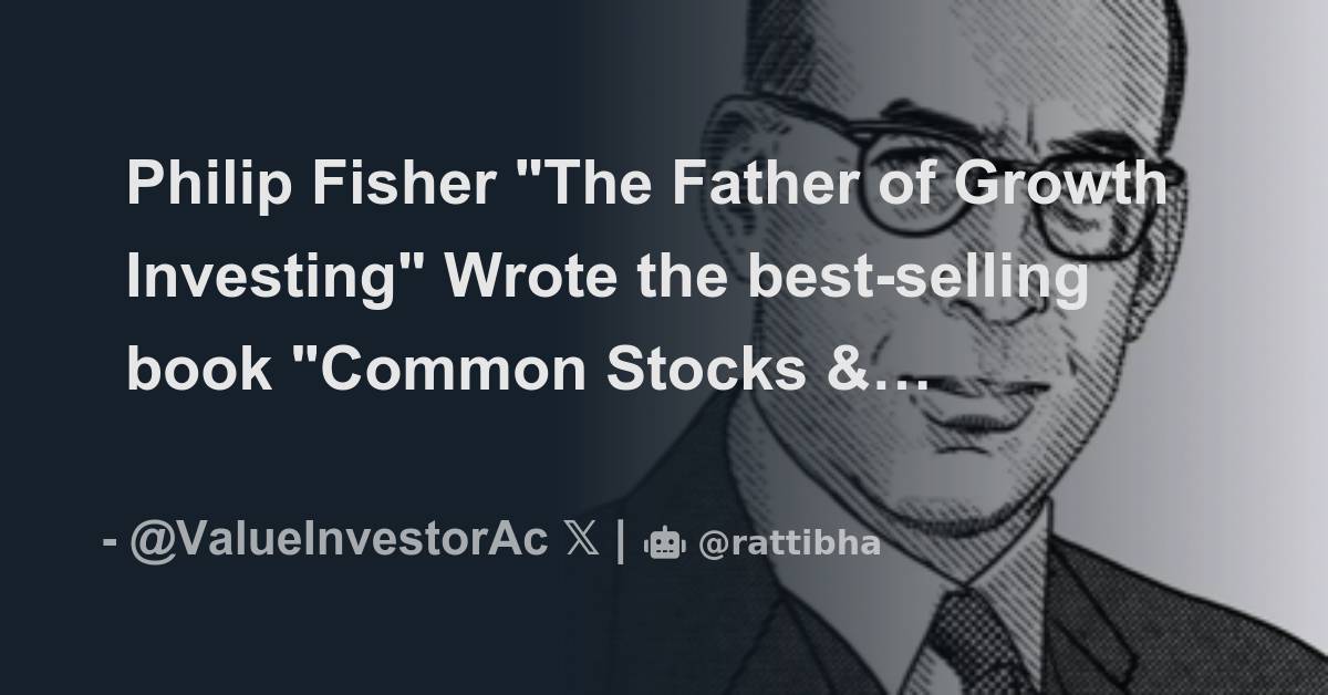 Philip Fisher "The Father of Growth Investing" Wrote the best-selling ...