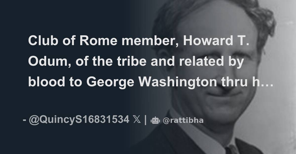 Club of Rome member, Howard T. Odum, of the tribe and related by blood ...