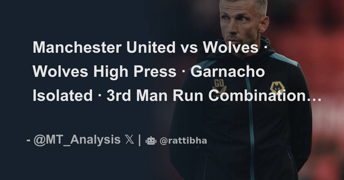 Manchester United vs Wolves · Wolves High Press · Garnacho Isolated ...