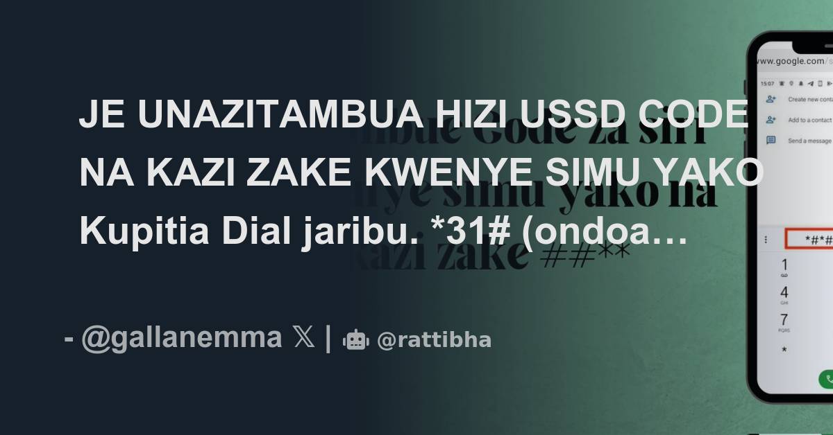 JE UNAZITAMBUA HIZI USSD CODE NA KAZI ZAKE KWENYE SIMU YAKO Kupitia Dial jaribu. *31# (ondoa ...