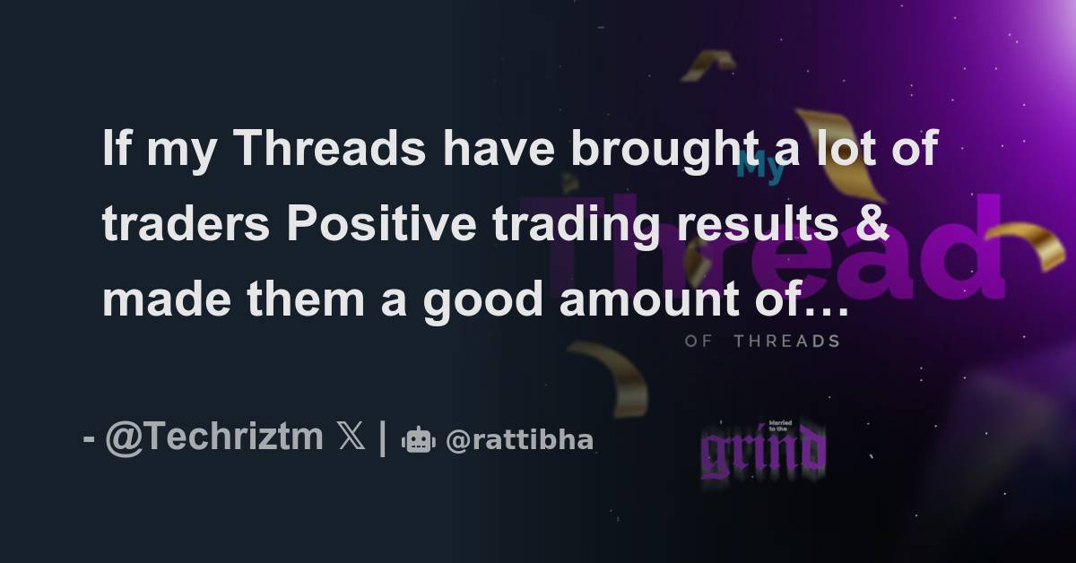 If my Threads have brought a lot of traders Positive trading results ...