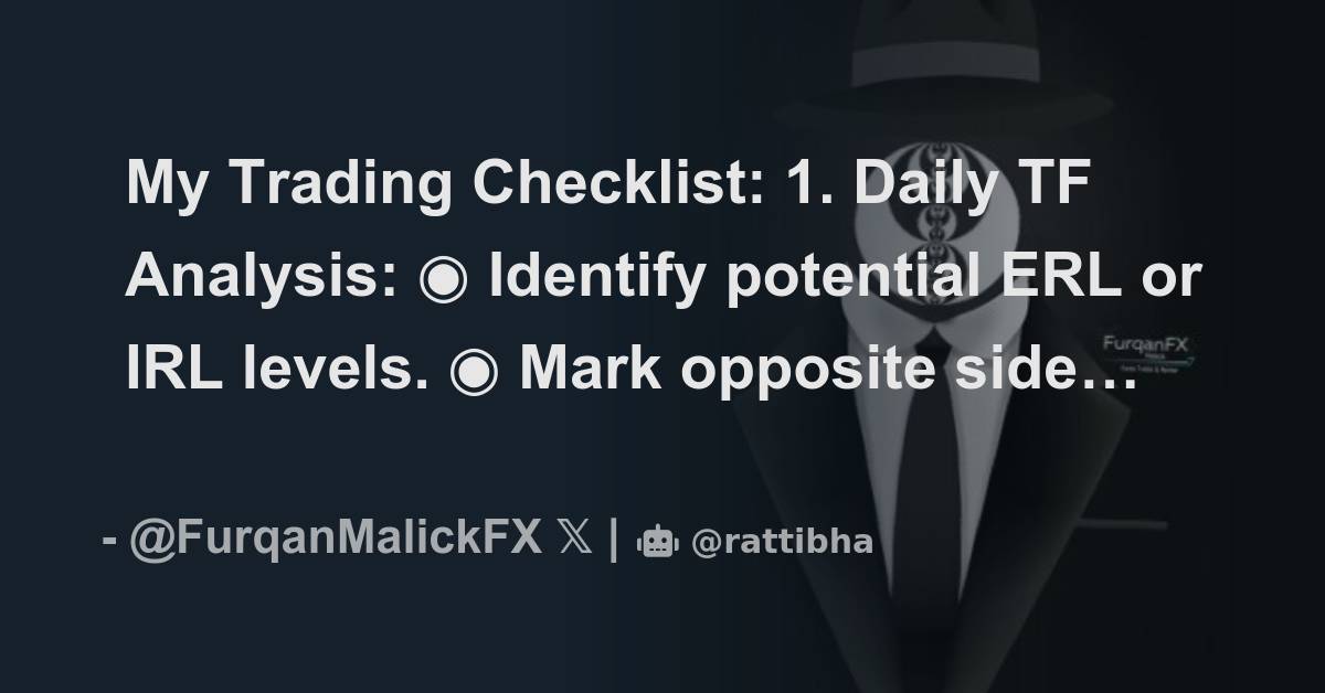 My Trading Checklist: 1. Daily TF Analysis: Identify potential ERL or ...