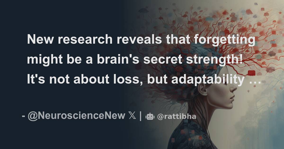 New research reveals that forgetting might be a brain's secret strength ...