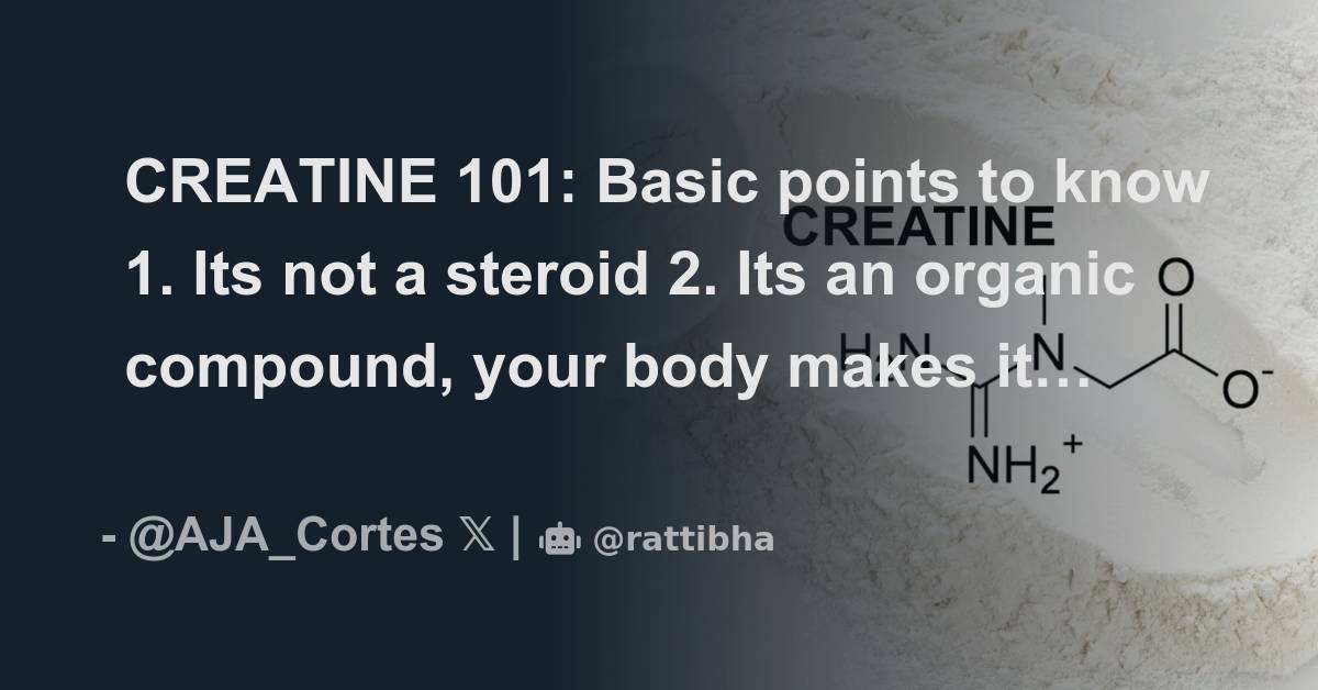 CREATINE 101: Basic points to know 1. Its not a steroid 2. Its an ...