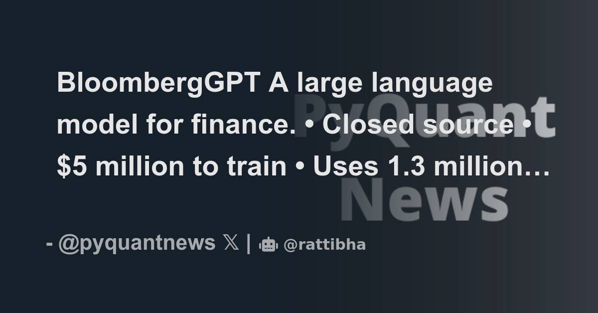 BloombergGPT A large language model for finance. • Closed source • $5 ...