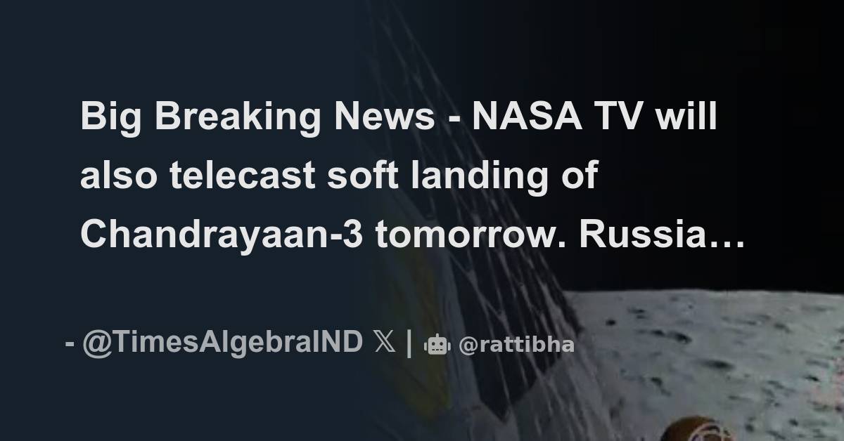 Big Breaking News - NASA TV will also telecast soft landing of ...