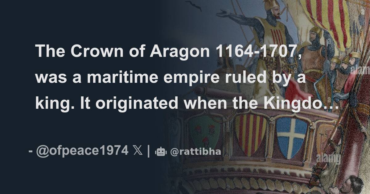 The Crown of Aragon 1164-1707, was a maritime empire ruled by a king ...