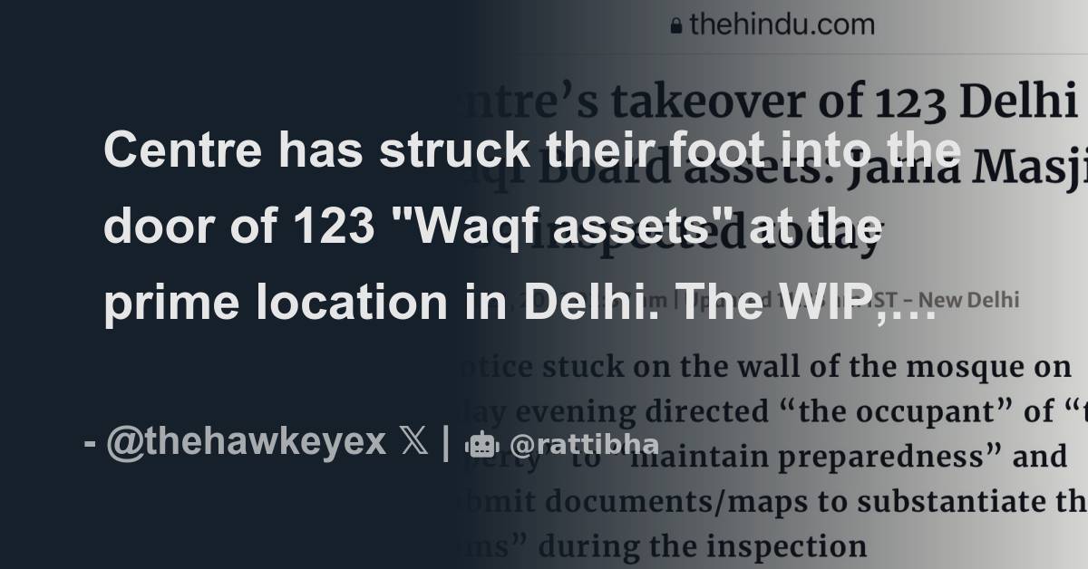 Centre has struck their foot into the door of 123 "Waqf assets" at the prime location in Delhi ...