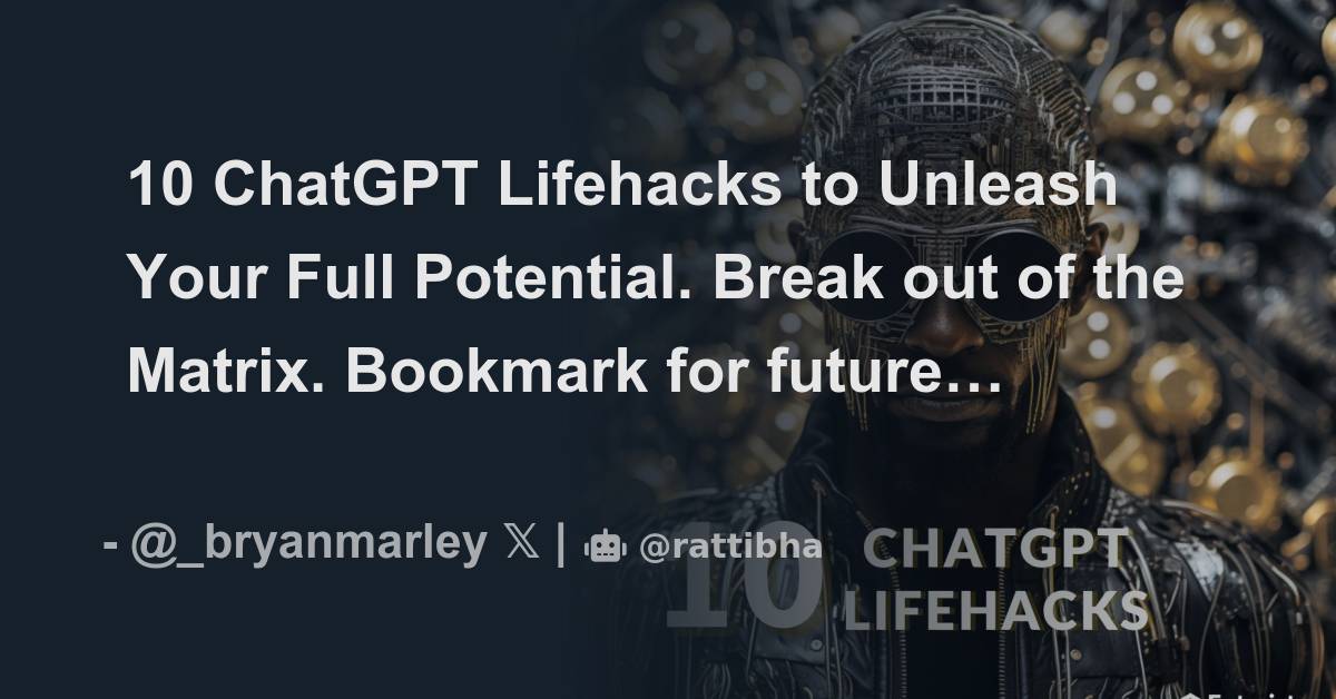 10 ChatGPT Lifehacks to Unleash Your Full Potential. Break out of the Matrix. Bookmark for ...