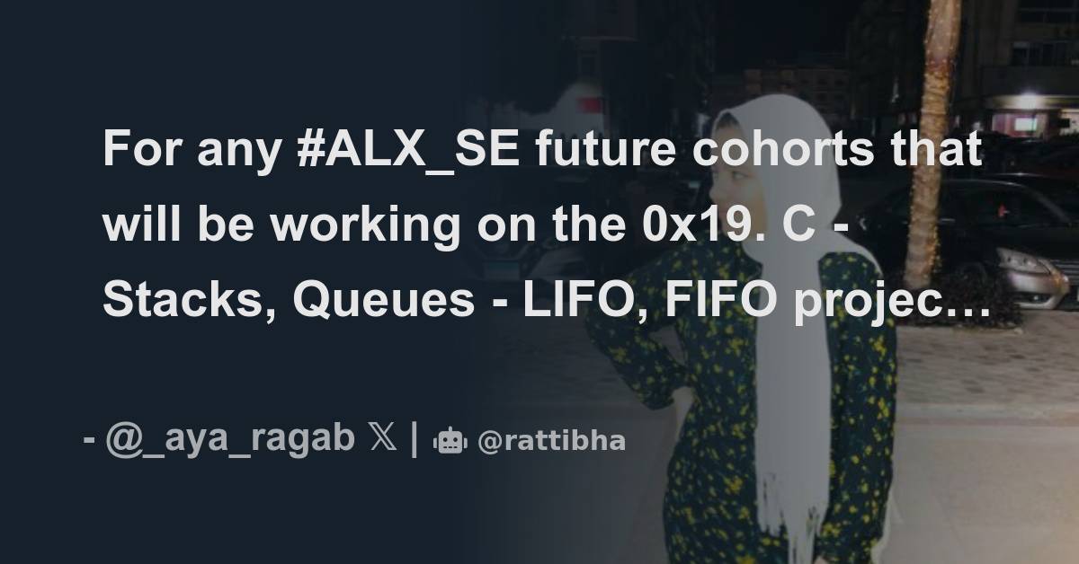 For any #ALX_SE future cohorts that will be working on the 0x19. C - Stacks, Queues - LIFO, FIFO ...