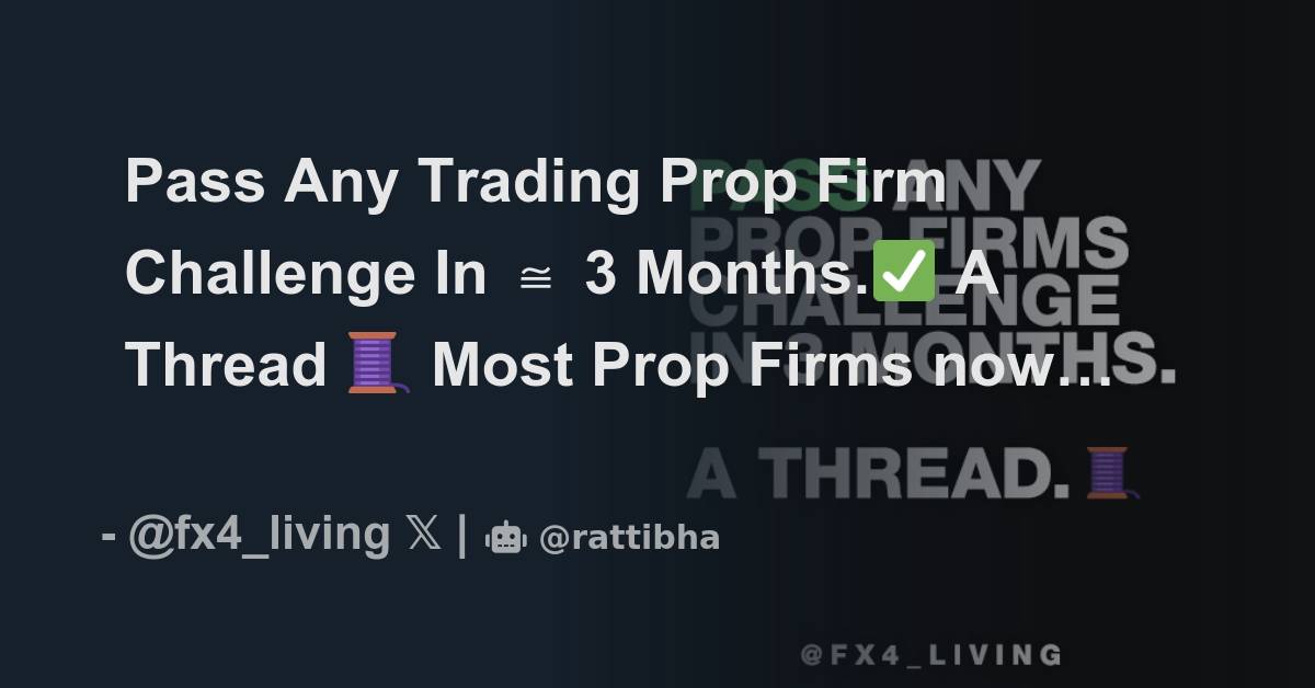 Pass Any Trading Prop Firm Challenge In ≅ 3 Months. A Thread 🧵 - Thread from FX4LIVING🎱 @fx4 ...