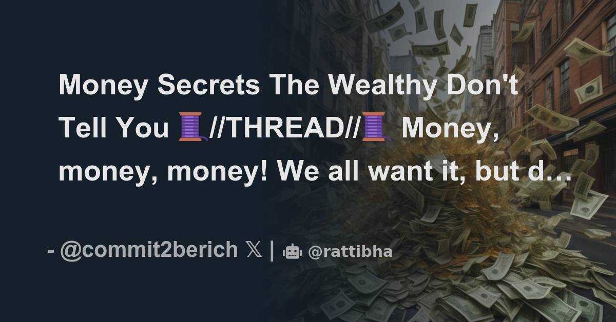 Money Secrets The Wealthy Don't Tell You 🧵//THREAD//🧵 Money, money ...