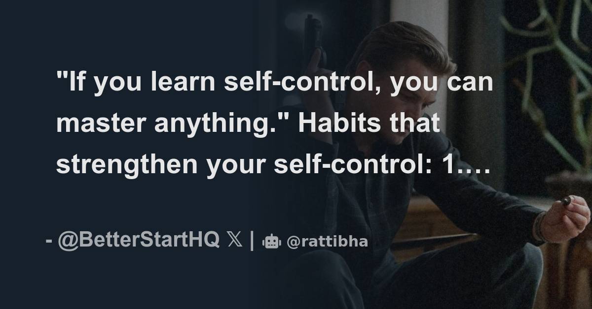 "If you learn self-control, you can master anything." Habits that ...