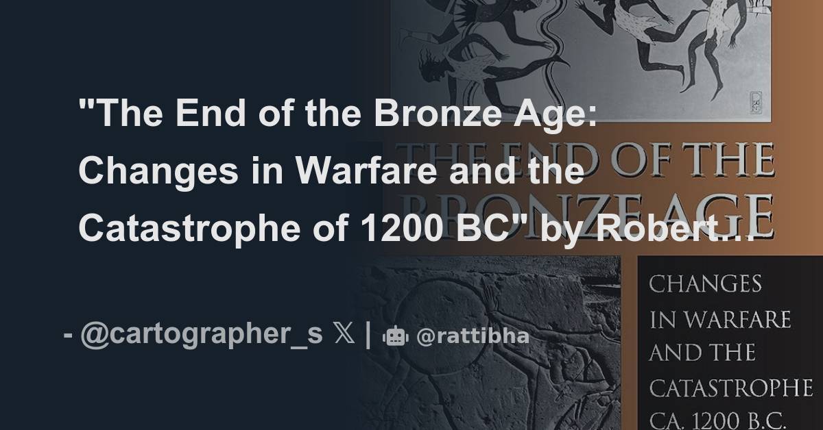 "The End of the Bronze Age: Changes in Warfare and the Catastrophe of ...