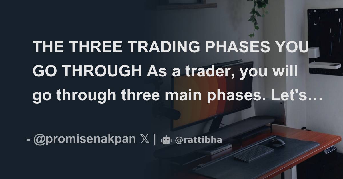 THE THREE TRADING PHASES YOU GO THROUGH As a trader, you will go ...