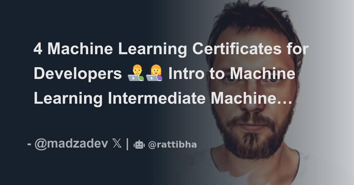 4 Machine Learning Certificates for Developers 👨‍💻👩‍💻 Intro to Machine ...