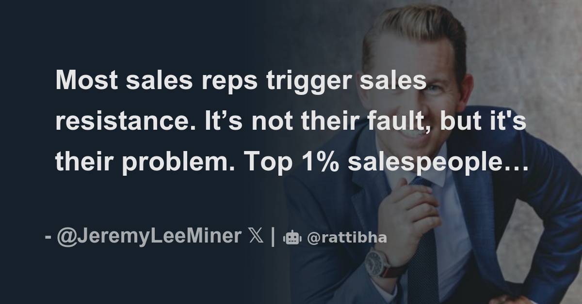 Most sales reps trigger sales resistance. It’s not their fault, but it ...