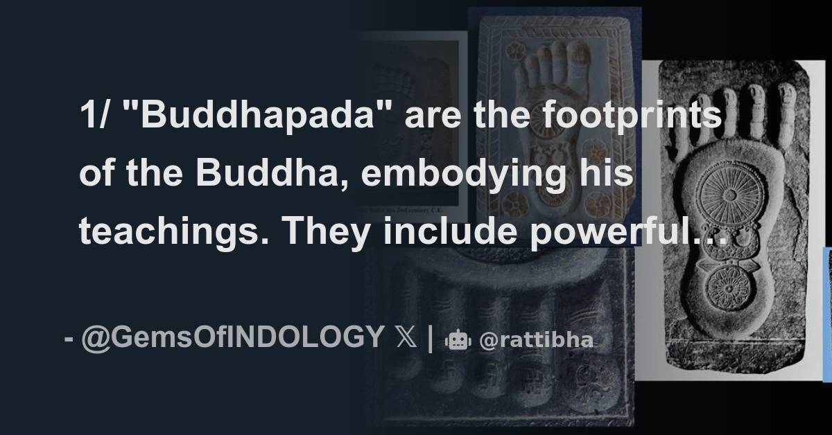 1/ "Buddhapada" are the footprints of the Buddha, embodying his ...