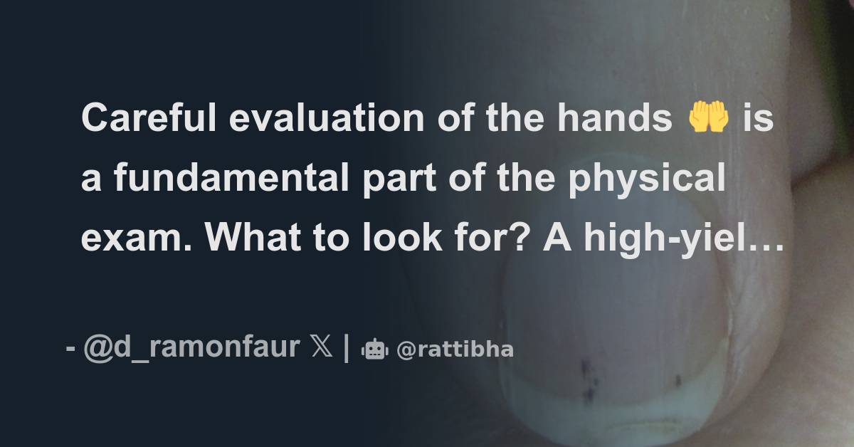 Careful evaluation of the hands 🤲 is a fundamental part of the physical ...