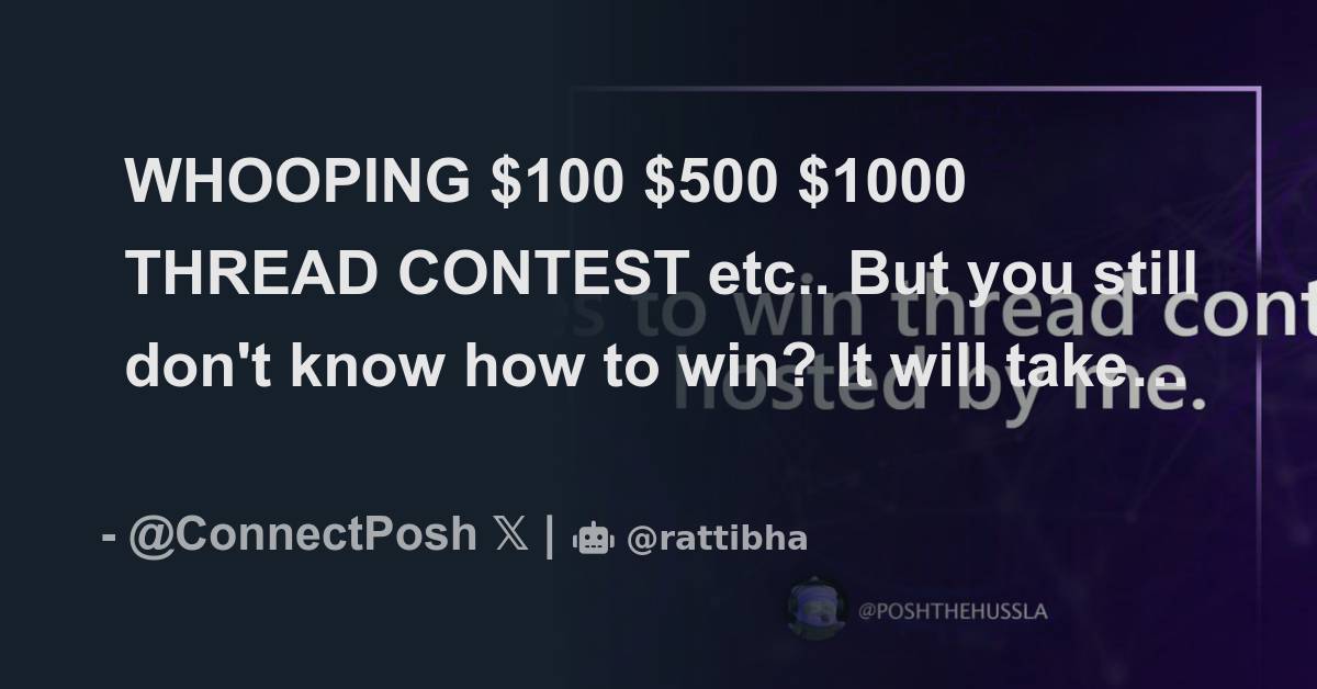 WHOOPING $100 $500 $1000 THREAD CONTEST etc.. But you still don't know ...