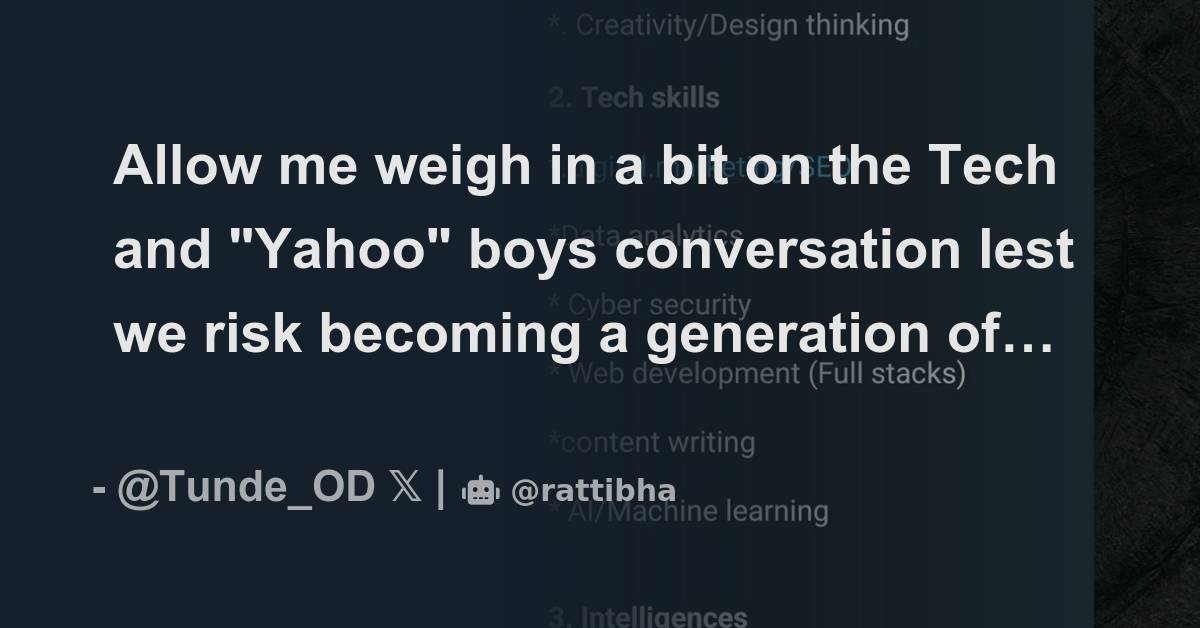 Allow me weigh in a bit on the Tech and "Yahoo" boys conversation lest we risk becoming a ...