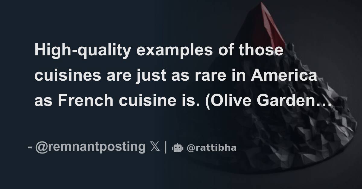 High-quality examples of those cuisines are just as rare in America as ...
