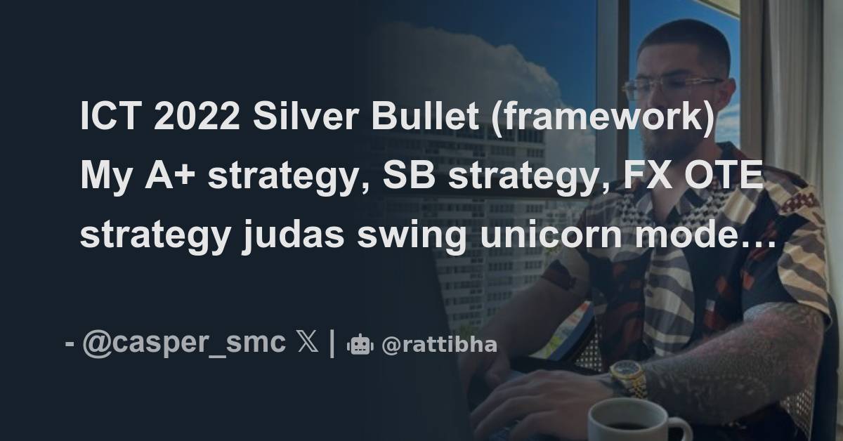 ICT 2022 Silver Bullet (framework) My A+ strategy, SB strategy, FX OTE ...