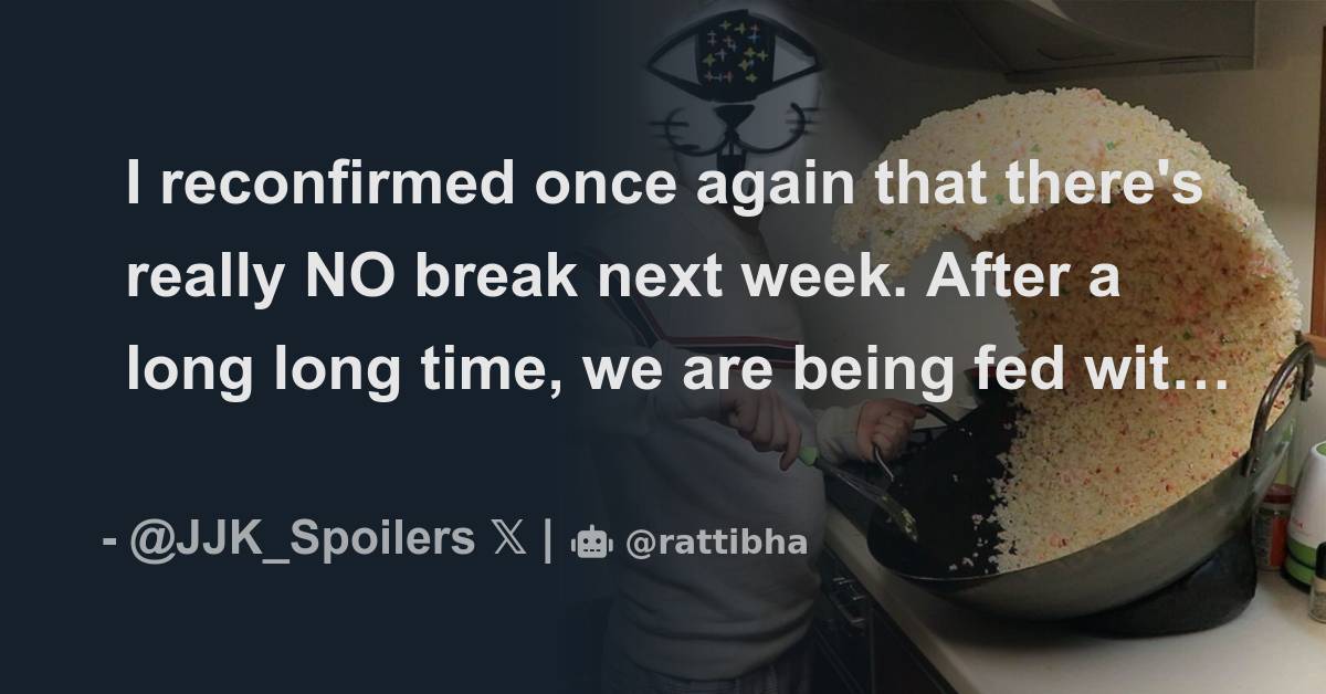 I reconfirmed once again that there's really NO break next week. After ...