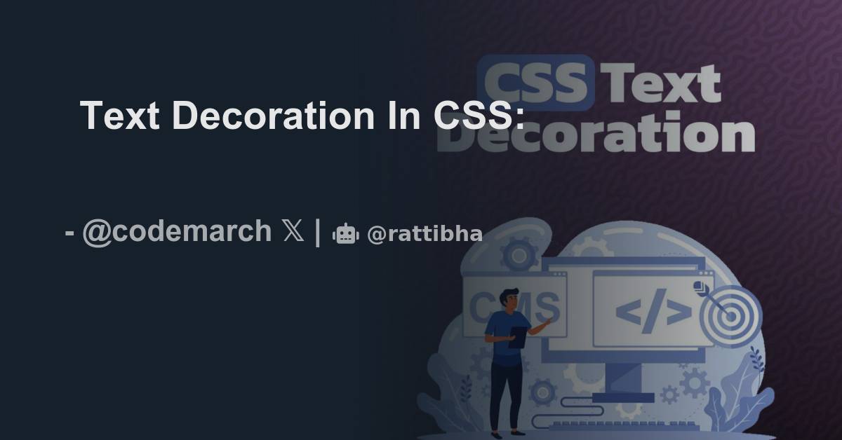 Text Decoration In CSS: - المسلسل من codemarch @codemarch - رتبها