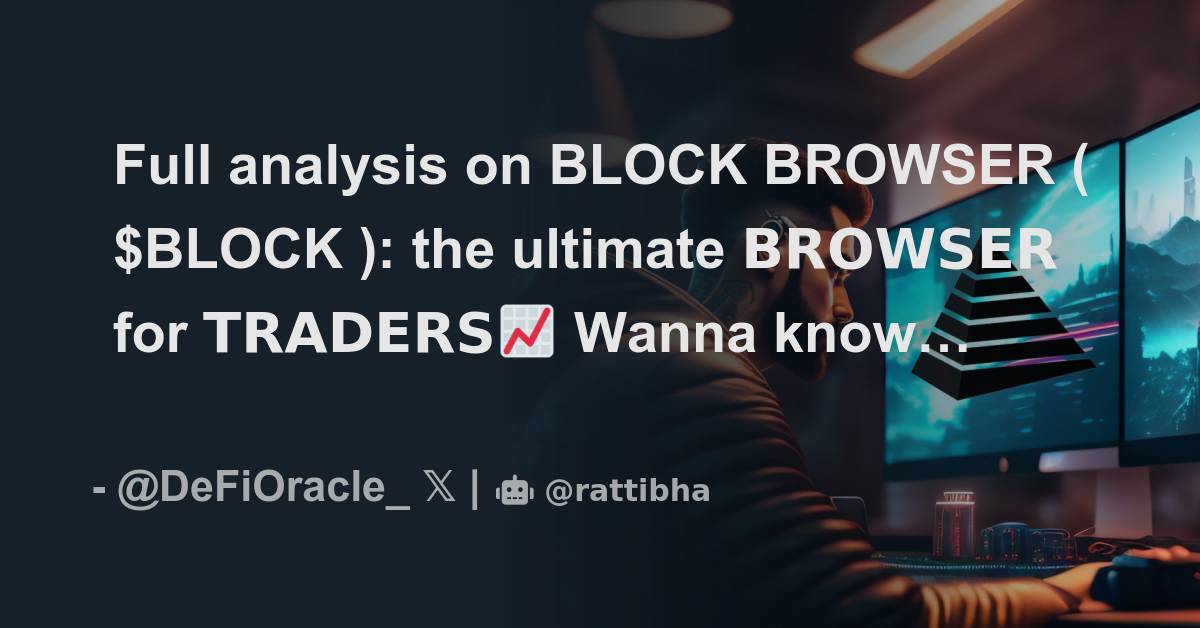 Full analysis on BLOCK BROWSER ( $BLOCK ): the ultimate 𝗕𝗥𝗢𝗪𝗦𝗘𝗥 for ...