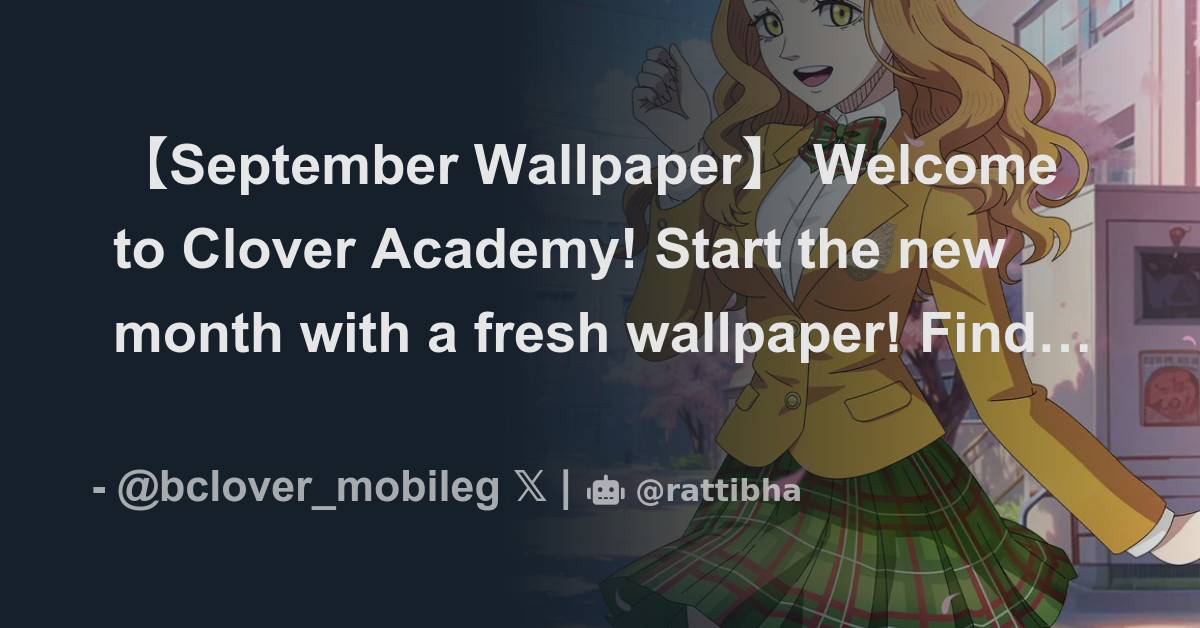 【September Wallpaper】 Welcome to Clover Academy! Start the new month with a fresh wallpaper ...