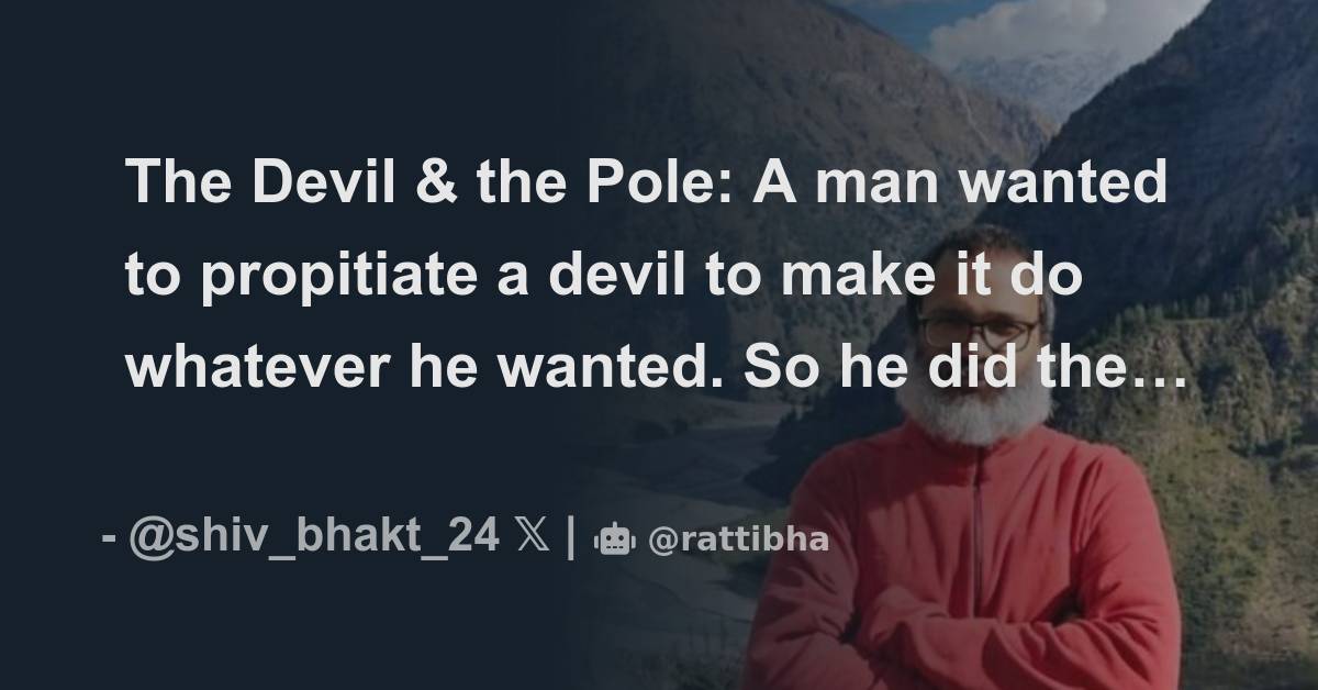 The Devil & the Pole: A man wanted to propitiate a devil to make it do ...