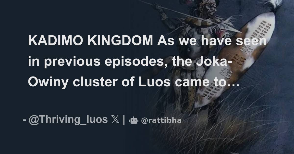 KADIMO KINGDOM As we have seen in previous episodes, the Joka-Owiny ...